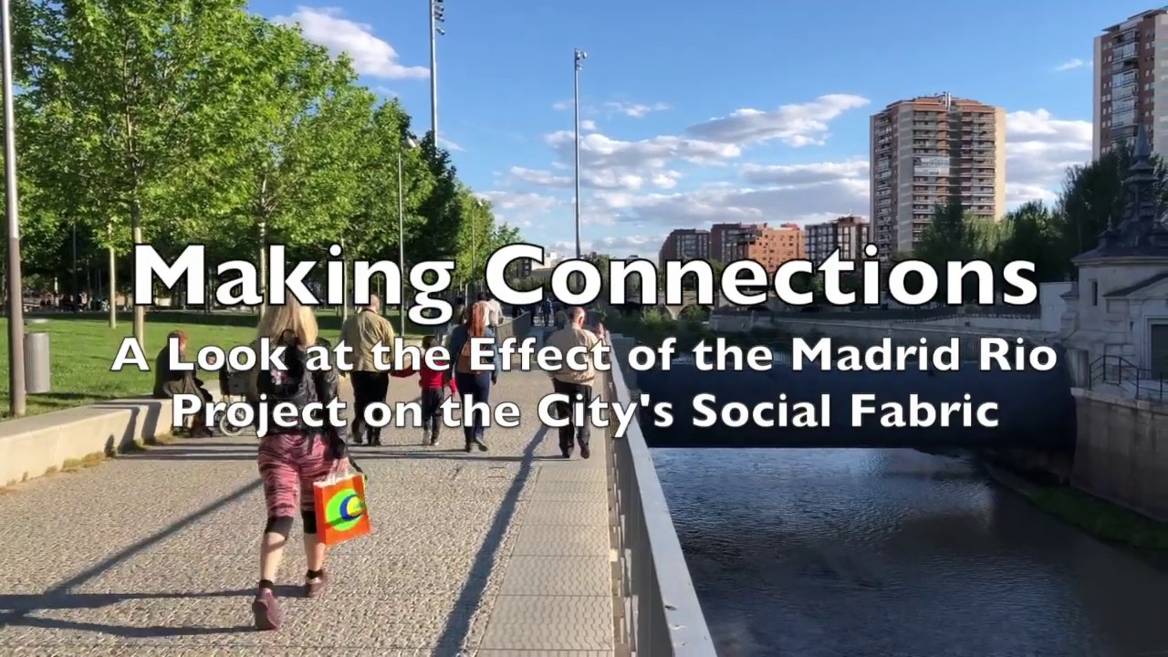 Making Connections: A Look at the Effect of The Madrid Rio Project on ...