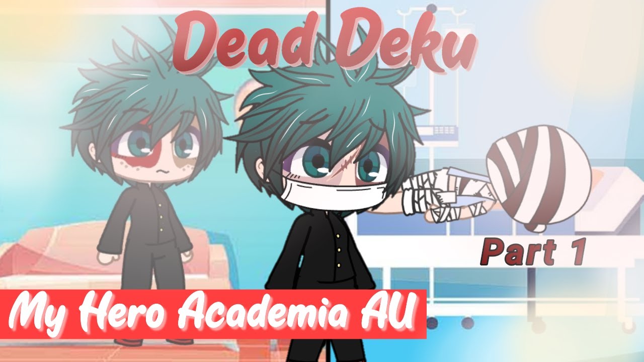 BNHA/MHA AU (Fan Fiction) || Dead Deku AU || Part 1/2 - YouTube