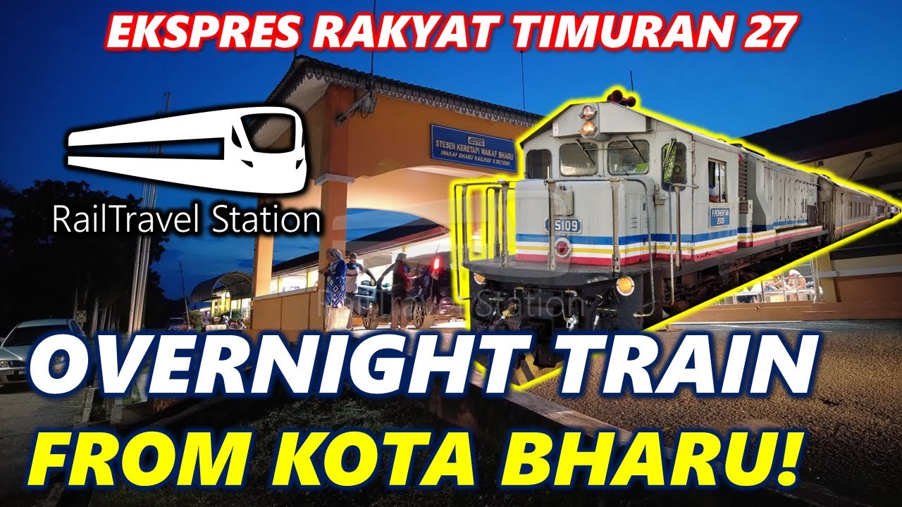 KTM OVERNIGHT SLEEPER TRAIN FROM KOTA BHARU! 🇲🇾🚆 Ekspres Rakyat Timuran 27dn Wakaf Bharu→JB ...