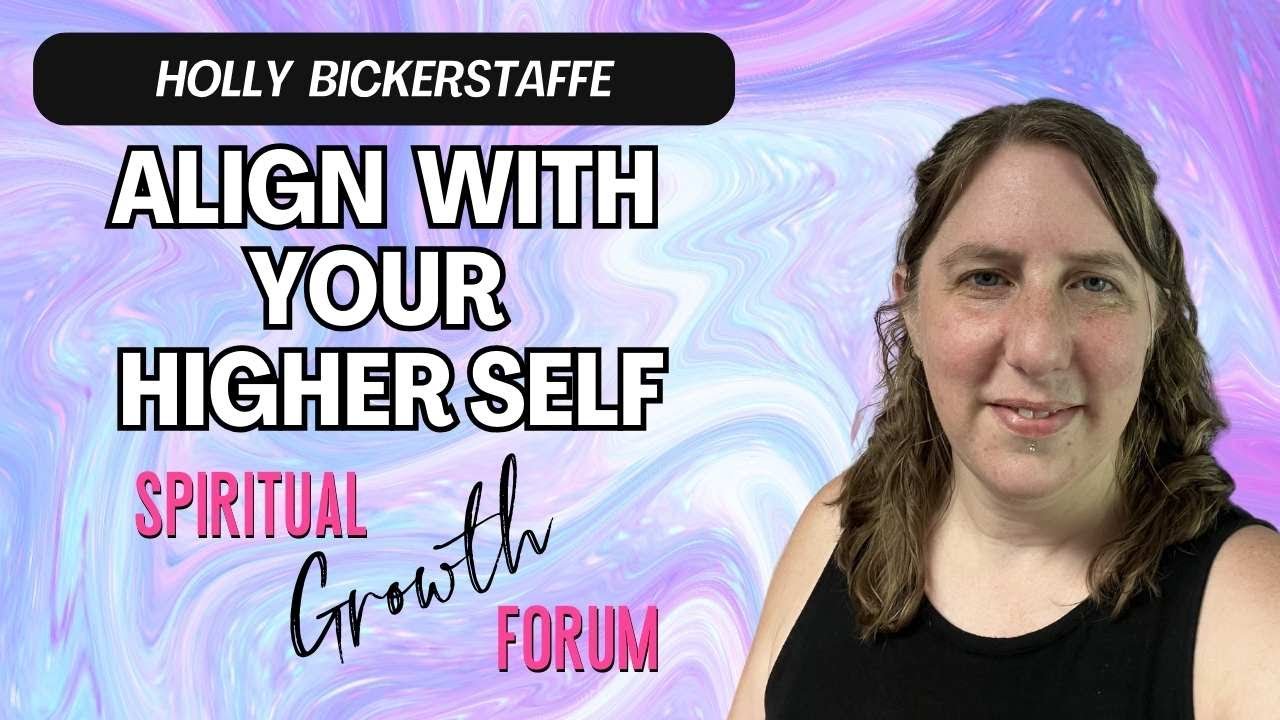 Align with Your Higher Self: An Embodiment Experience with Holly ...