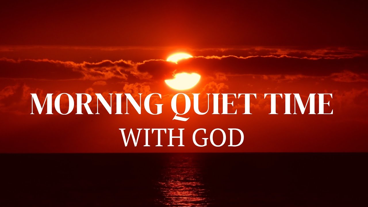 Morning Quiet Time With God/Christian Meditation Instrumental Music ...