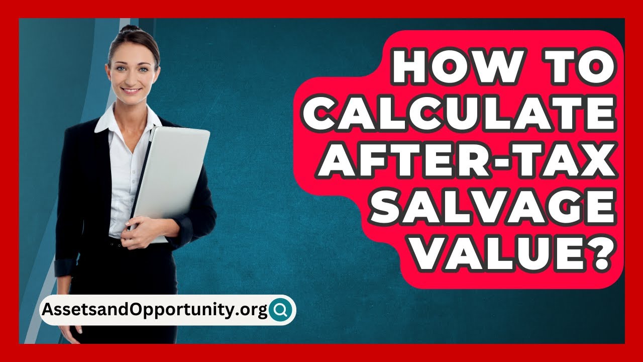 How To Calculate After-Tax Salvage Value? - AssetsandOpportunity.org ...