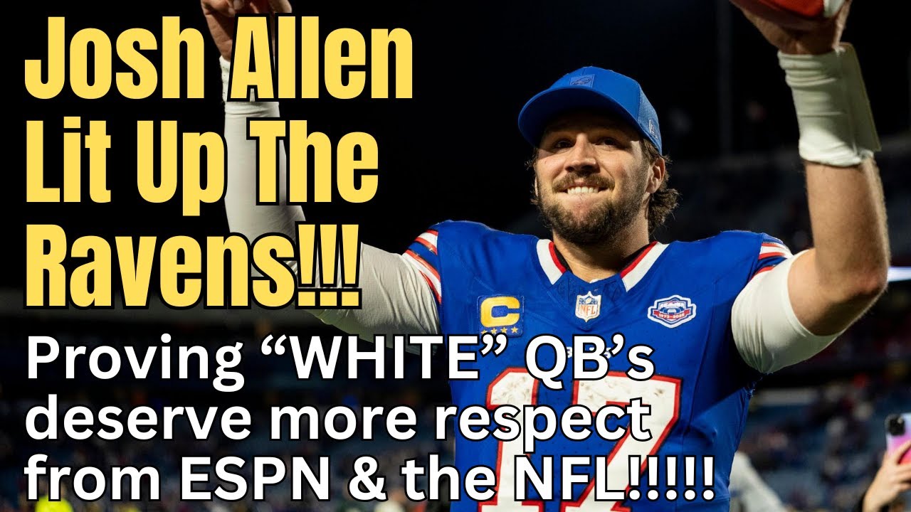 Josh Allen Lit Up The Ravens!!! Proving "WHITE" QB's Deserve More ...