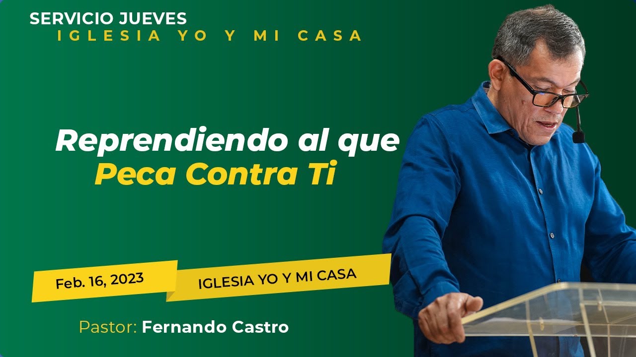 Reprendiendo al que Peca Contra Ti | Pastor Fernando Castro - YouTube