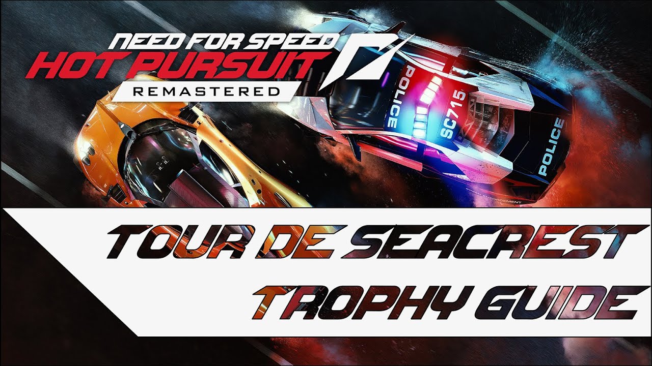 Need for Speed Hot Pursuit Remastered - Tour de Seacrest Trophy Guide ...