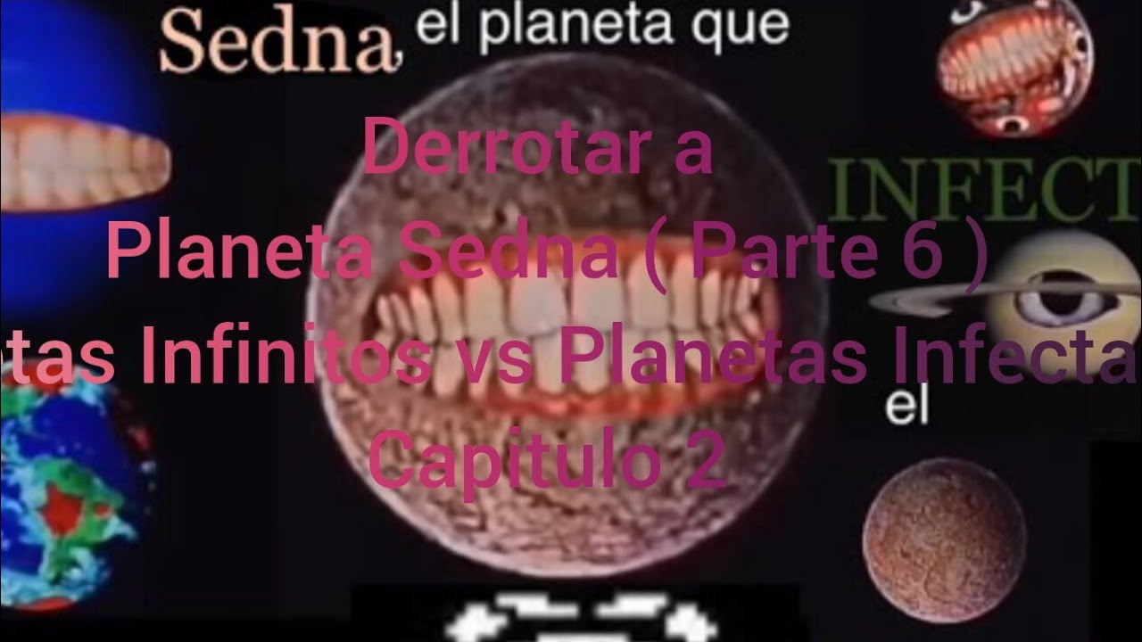 Derrotar a Planeta Sedna ( Parte 6 FINAL ) Planetas Infinitos vs ...