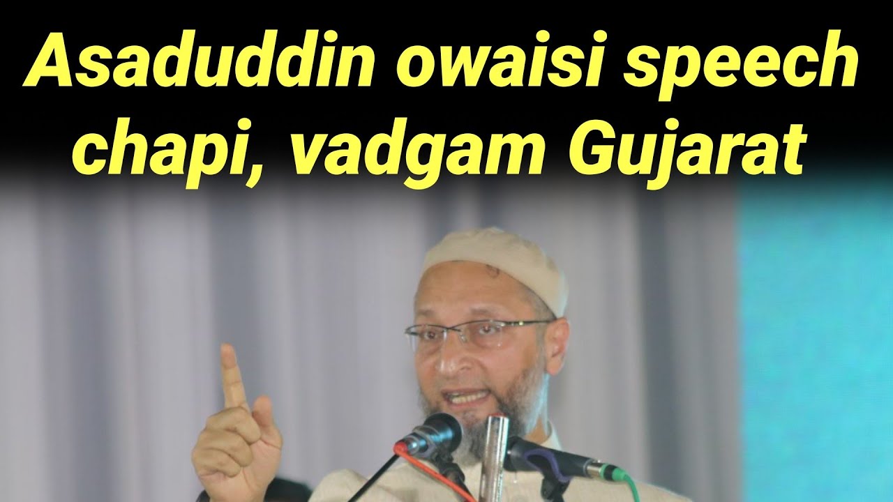 Asaduddin owaisi speech in Chhapi, Vadgam, Gujarat | latest speech ...