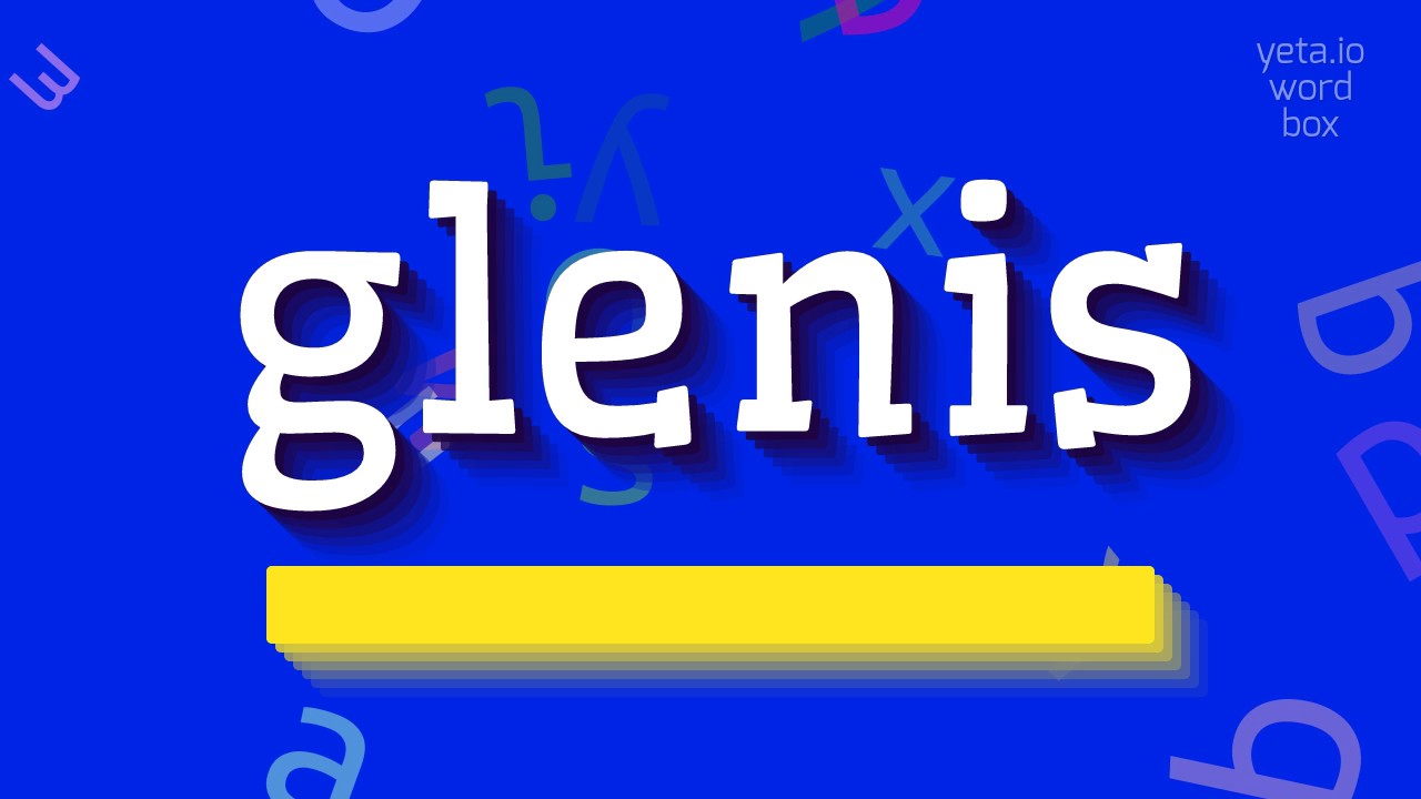 How to say "glenis"! (High Quality Voices) - YouTube