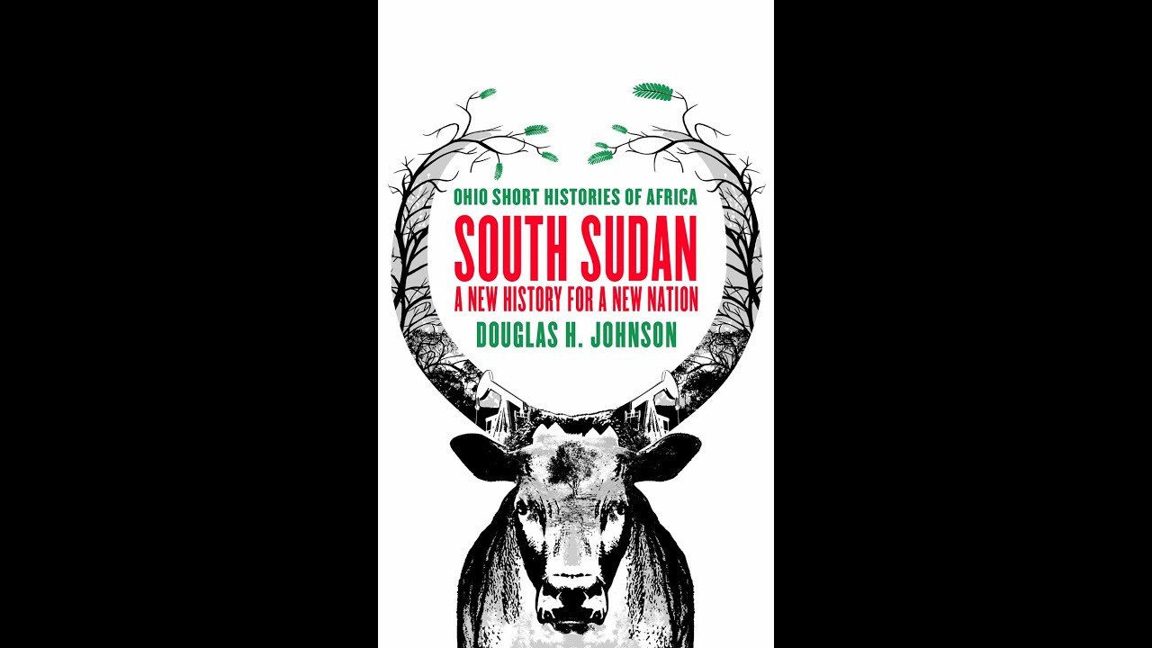 Douglas Johnson "South Sudan: A New History for a New Nation" - YouTube