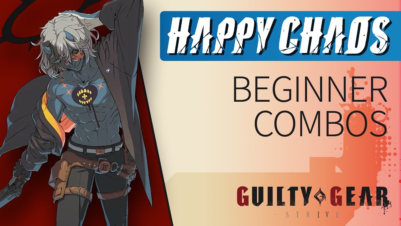 HAPPY CHAOS Beginner Combos – Guilty Gear Strive - YouTube