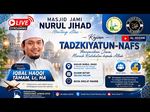 🔴 Kajian Tadzkiyatun-Nafs || Ust Iqbal || Masjid Nurul Jihad || Al-Ahzami