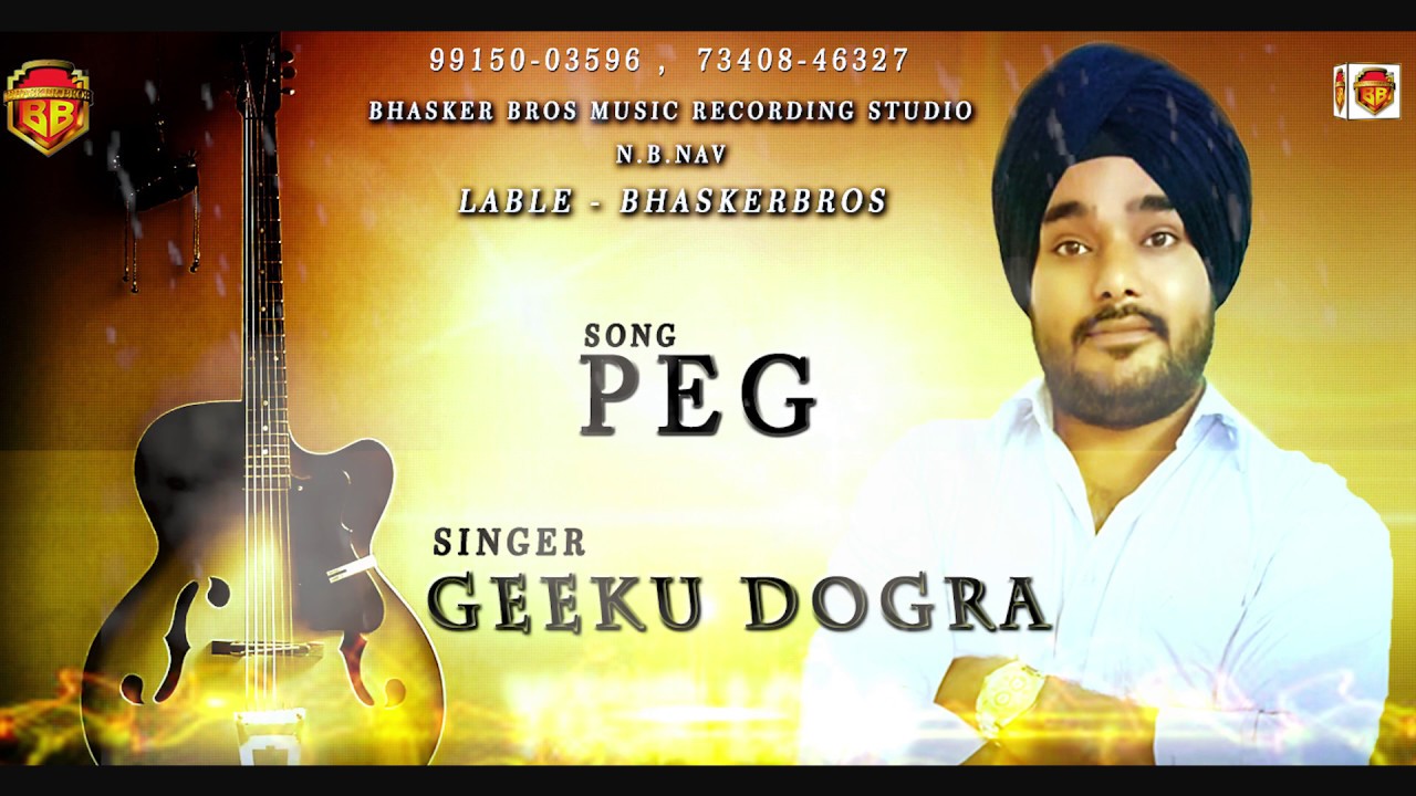 NEW PUNJABI SONG - PEG , SINGER - GEEKU DOGRA , MUSIC - BHASER BROS ...