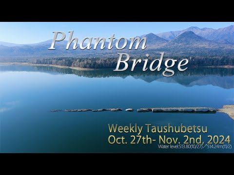Weeklyタウシュベツ 2024年10月27日-11月2日 The Phantom Bridge in Hokkaido, Japan ...
