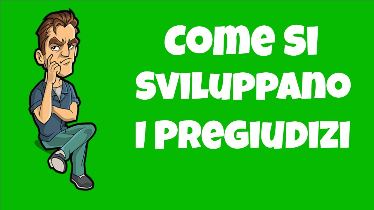 Come Si Sviluppano I Pregiudizi - YouTube