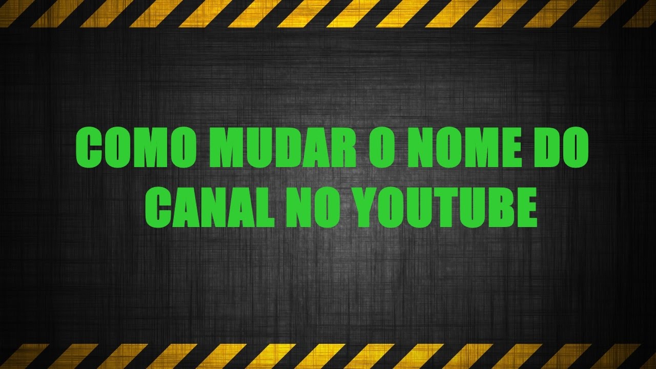 Como Mudar O Nome Do Canal No Youtube Youtube