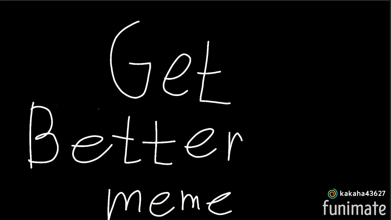 Meme Get Better - YouTube