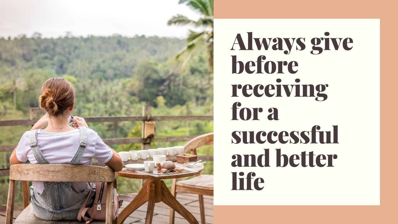 Always give before receiving for a successful and better life - YouTube