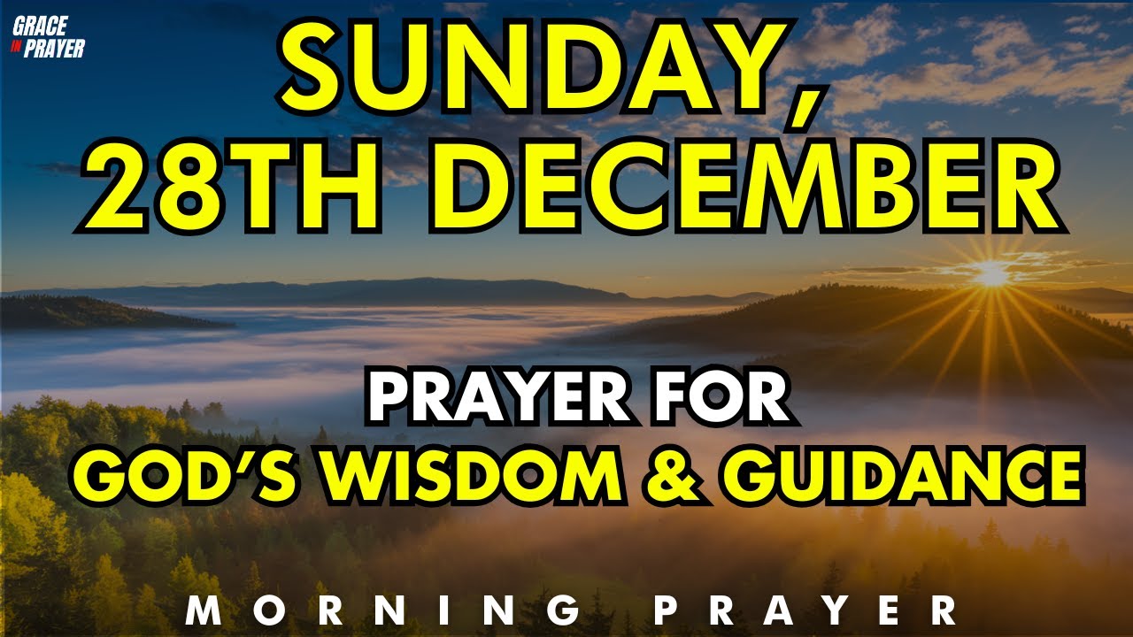 Sunday, December 28 | Morning Prayer for God’s Wisdom & Guidance - YouTube
