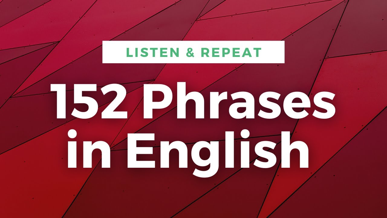 LEARN ENGLISH : 152 Phrases in English - Listen and Repeat - YouTube
