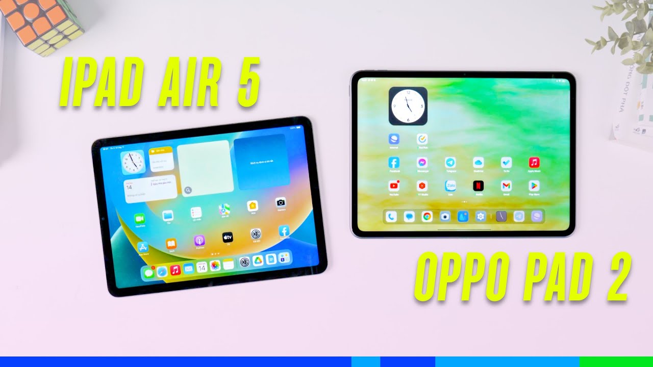 So sánh OPPO Pad 2 vs iPad Air 5: iPad ngon hơn đấy. Nhưng vì sao vẫn ...