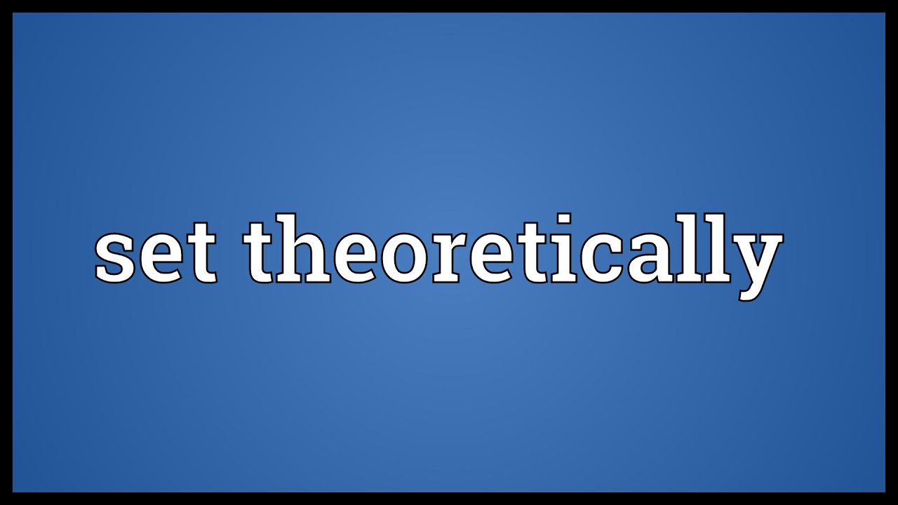 Set theoretically Meaning - YouTube