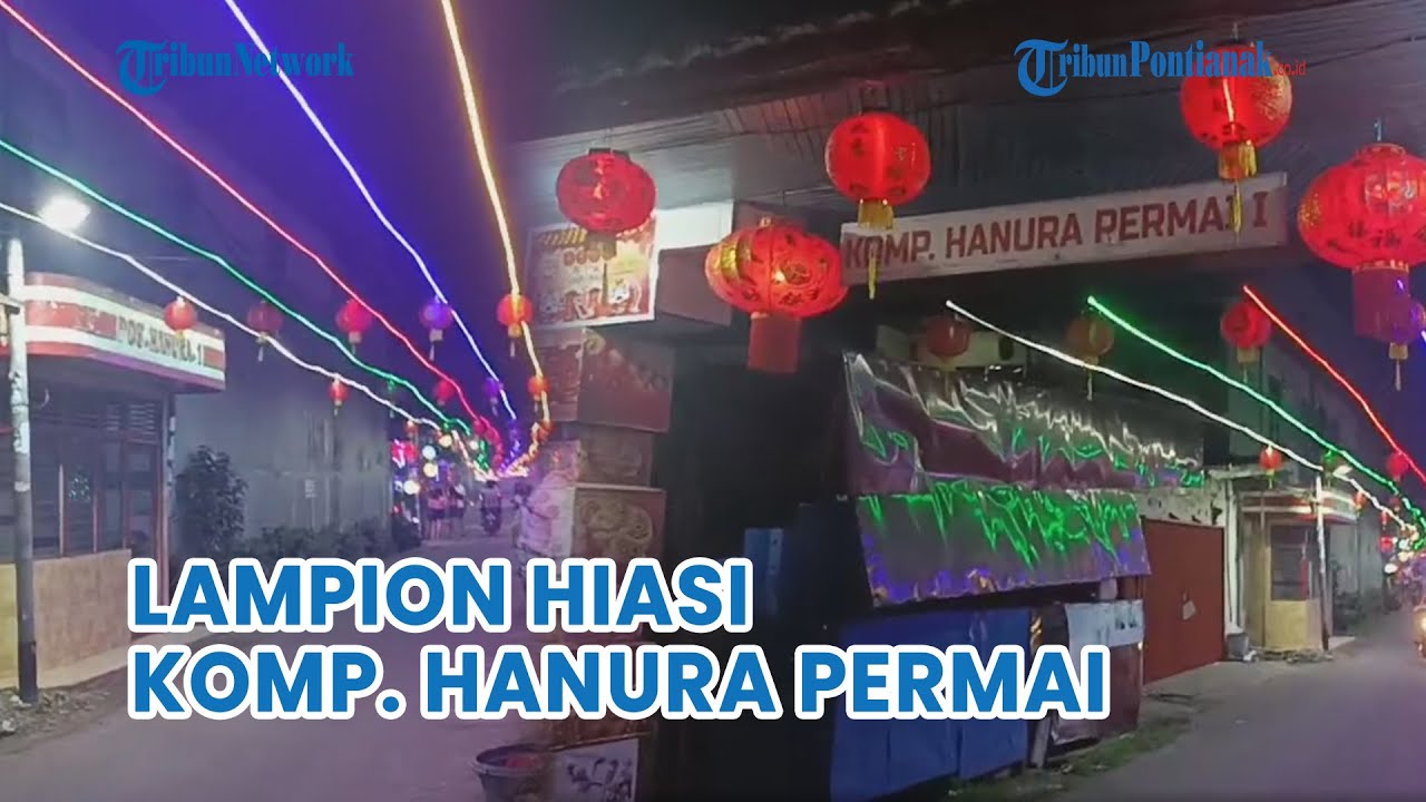 Indahnya Lampion dan Lampu Neon Hiasi Komp.Hanura Permai Kubu Raya ...