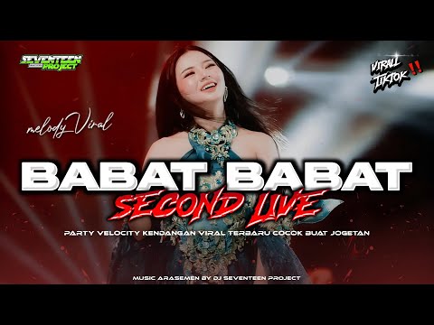 DJ BABAT BABAT VIRAL FYP TIKTOK × SECOND LIVE PARTY VELOCITY FULL BASS HOREG - SEVENTEEN PROJECT