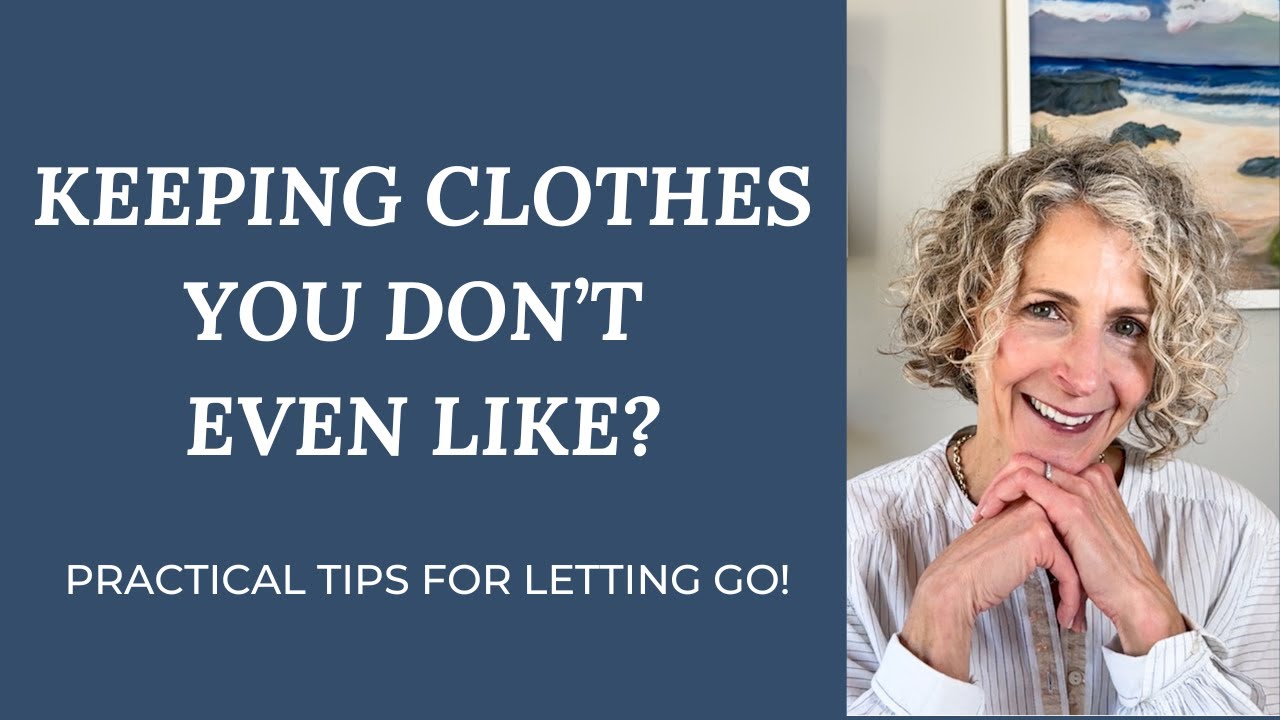 Struggling to LET GO of clothes you DON'T EVEN LIKE anymore? - This ...