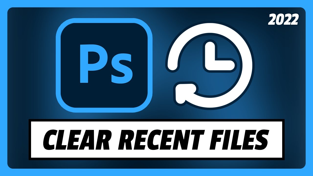 How To Clear Recent Files List In Photoshop 2022 YouTube how-to-clear-recent-files-list-in-photoshop-2022-youtube