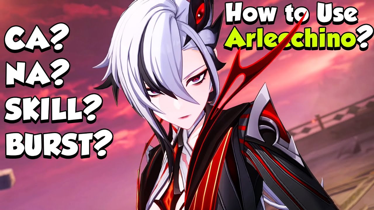 How to Use Arlecchino? | Arlecchino Guide | Skill, Burst, NA and CA of ...