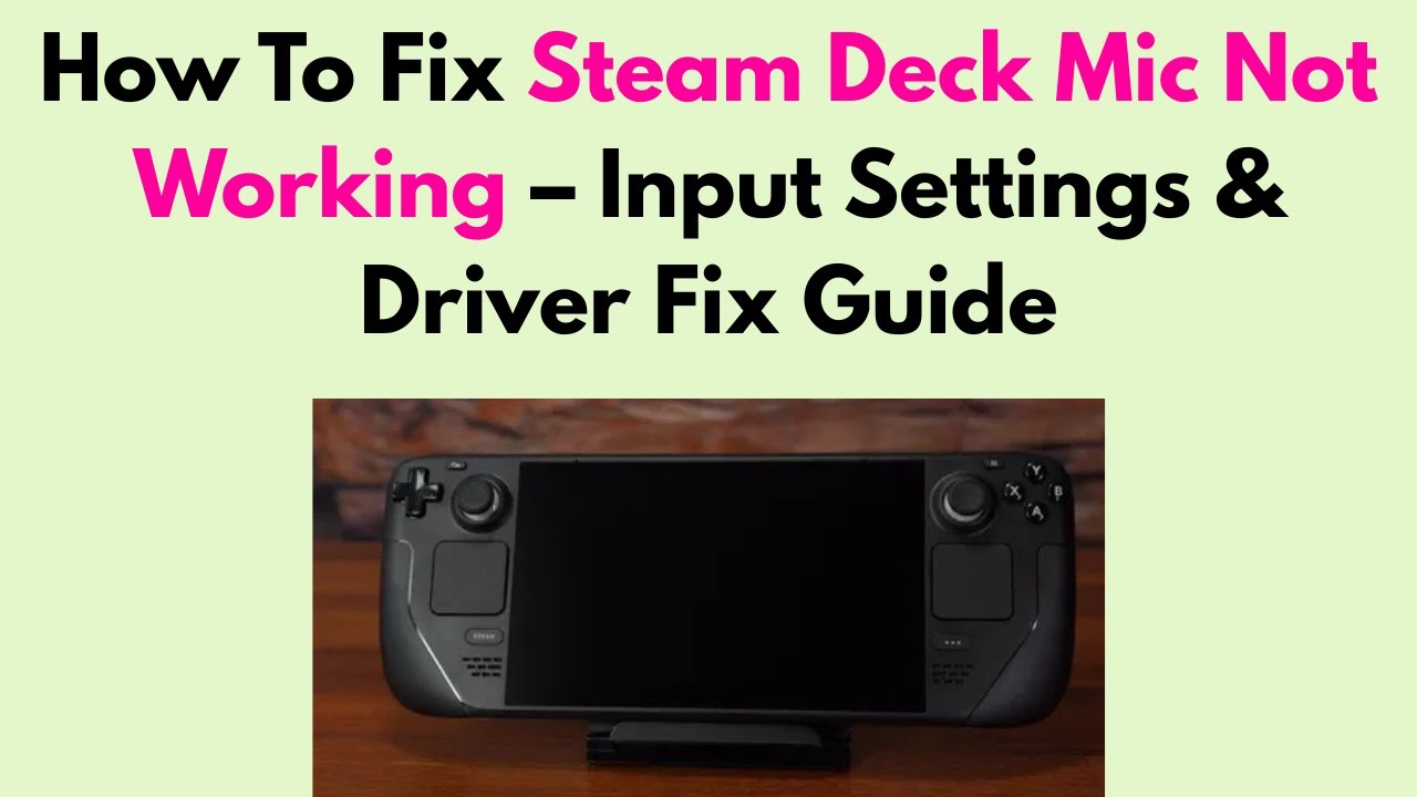 How To Fix Steam Deck Mic Not Working – Input Settings & Driver Fix ...