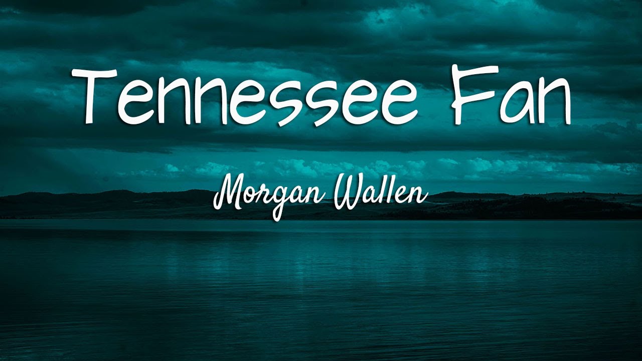 Morgan Wallen - Tennessee Fan (Lyrics) - YouTube