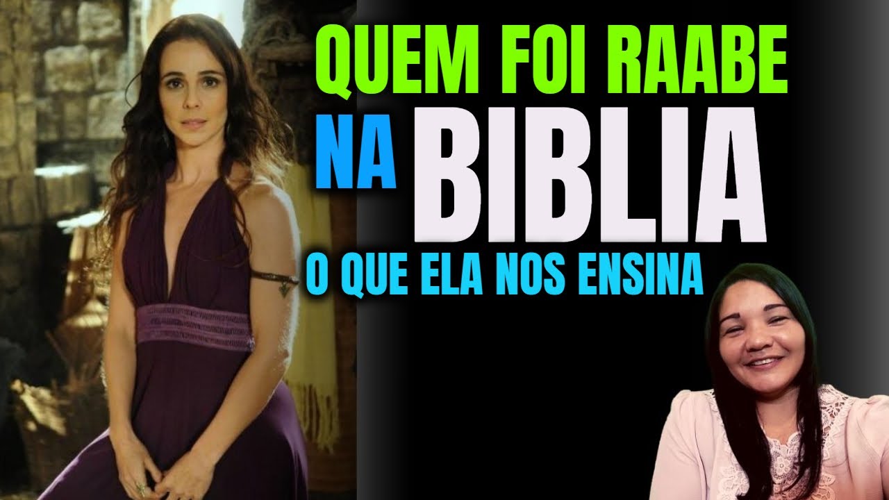 Quem foi raabe na biblia; O que ela nos ensina - YouTube