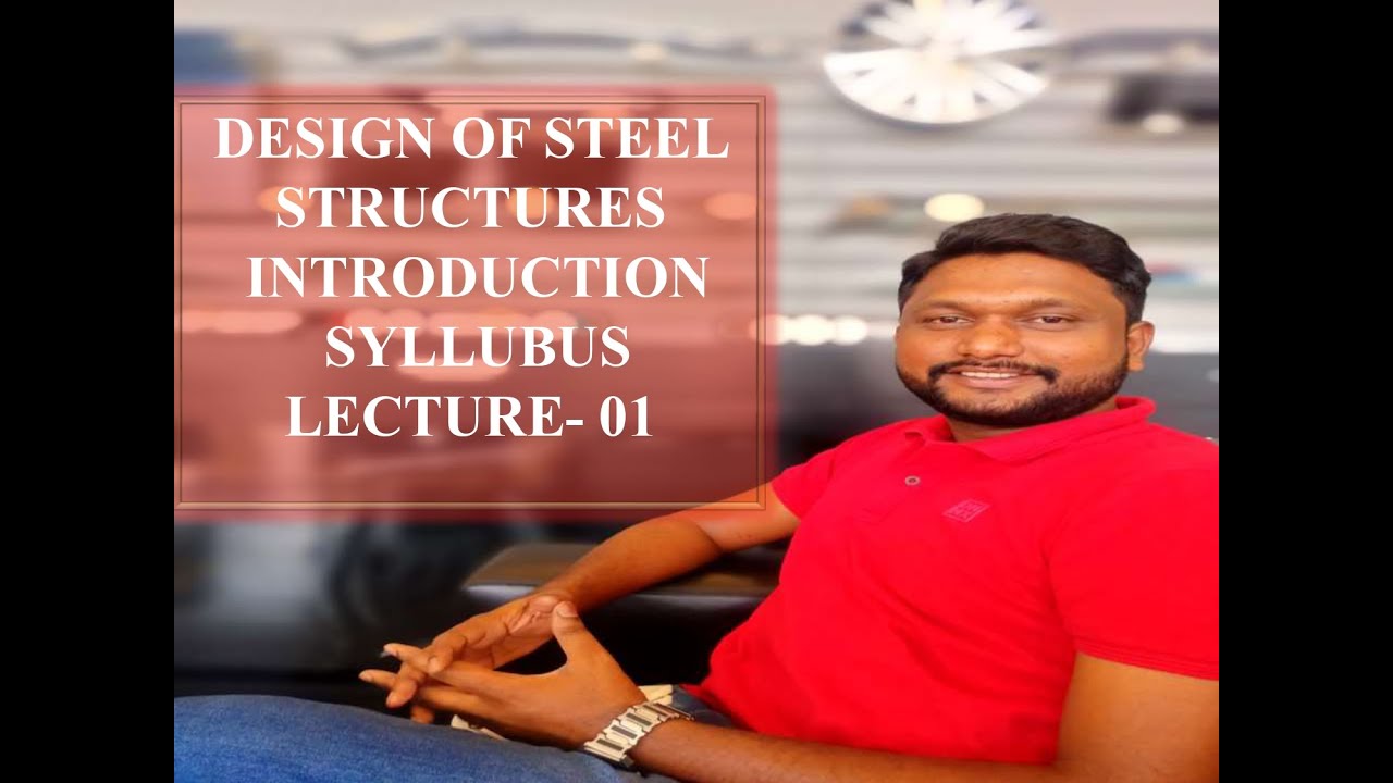 Design of Steel Structures - Introduction - Syllabus - Lecture 01 - YouTube