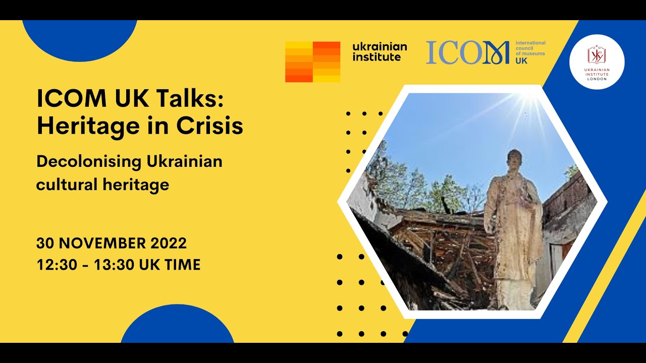 ICOM UK - Heritage in Crisis: Decolonising Ukrainian cultural heritage ...