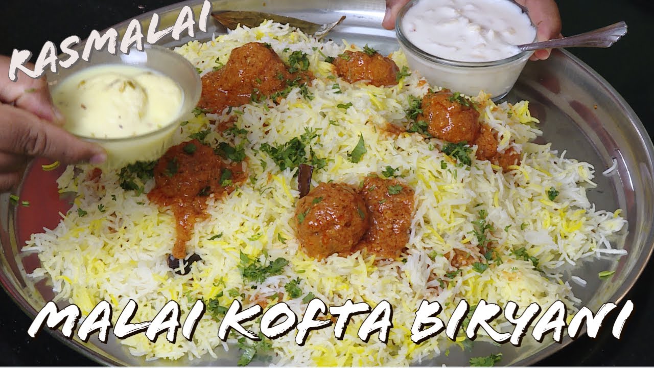 Rasmalai Recipe - Veg Paneer Kofta Biryani Recipe - Malai Kofta ...