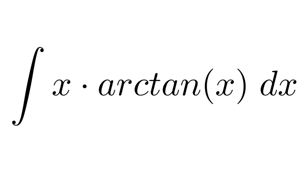 Integral Of X arctan x by Parts YouTube