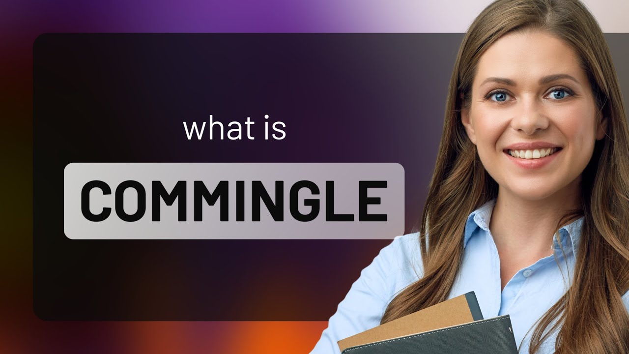 Commingle | what is COMMINGLE meaning - YouTube