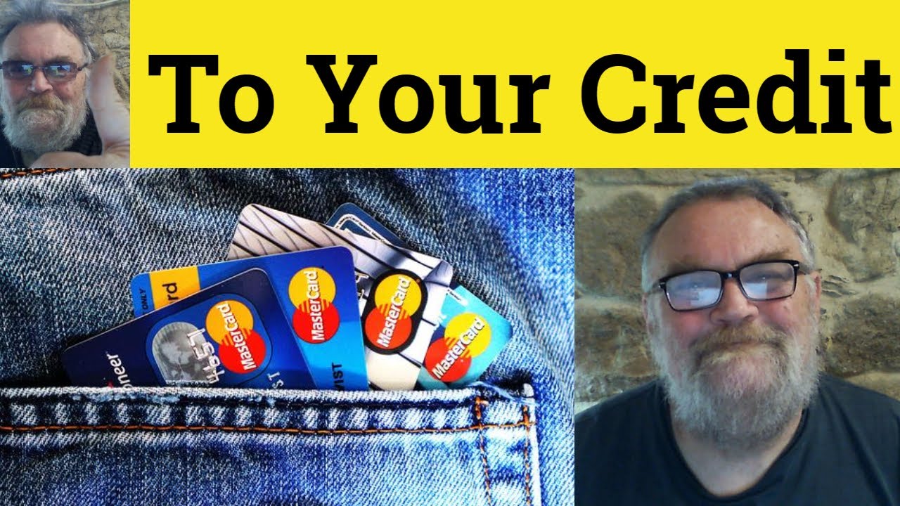 😎 To Your Credit Meaning To Someone's Credit Definition To His Credit ...