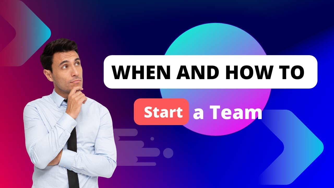 When and How to Start a Team - YouTube