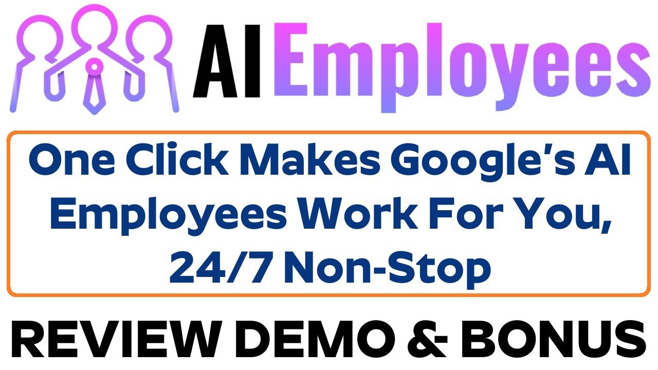 AI Employees Review Demo Bonus - One Click Makes Google’s AI Employees ...