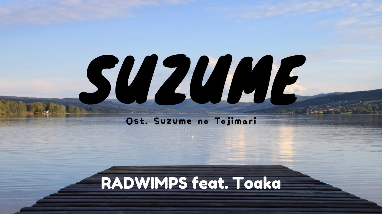 Suzume - RADWIMPS ft. Toaka (Lyric) / Ost. Suzume no Tojimari Movie ...