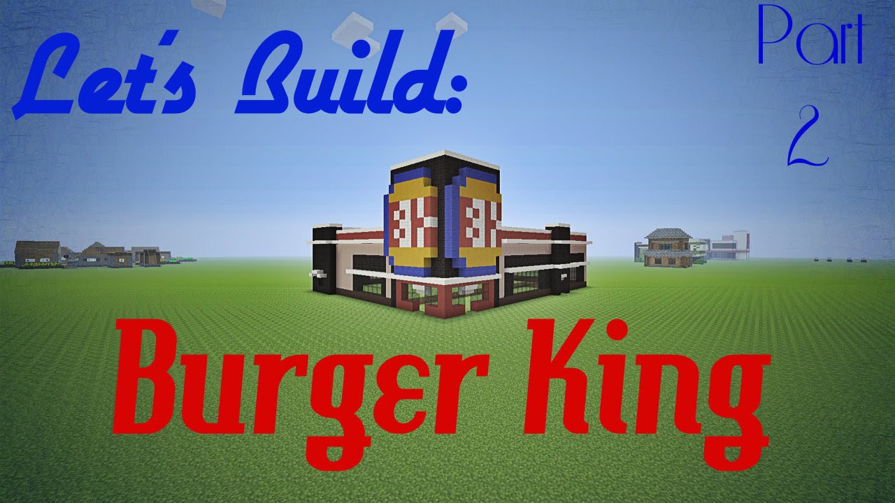 Minecraft Let's Build: Burger King Part 2 - YouTube