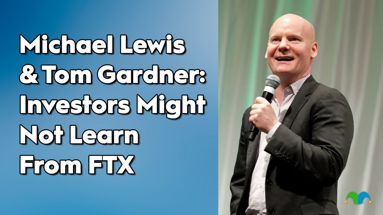 Michael Lewis & Tom Gardner: Investors Might Not Learn From FTX - YouTube