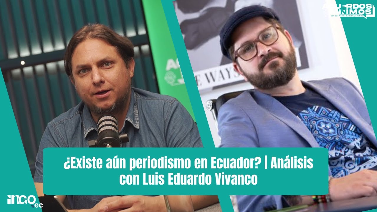 ¿Existe aún periodismo en Ecuador? | Análisis con Luis Eduardo Vivanco - YouTube