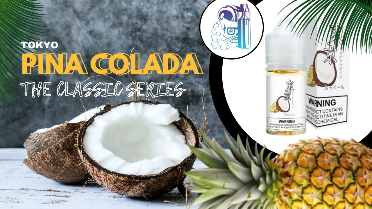 Tokyo Classic Series Pina Colada E-Liquid Review | Tropical Vibes in ...