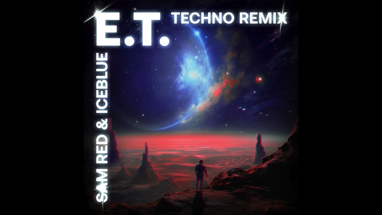 E.T. - Katy Perry (Sam Red & Iceblue Techno Remix) - YouTube