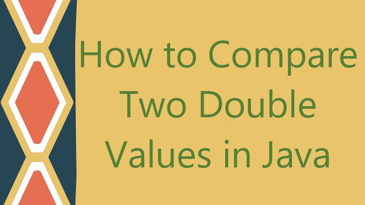 How To Compare Two Double Values In Java YouTube How To Compare Two Double Values In Java YouTube
