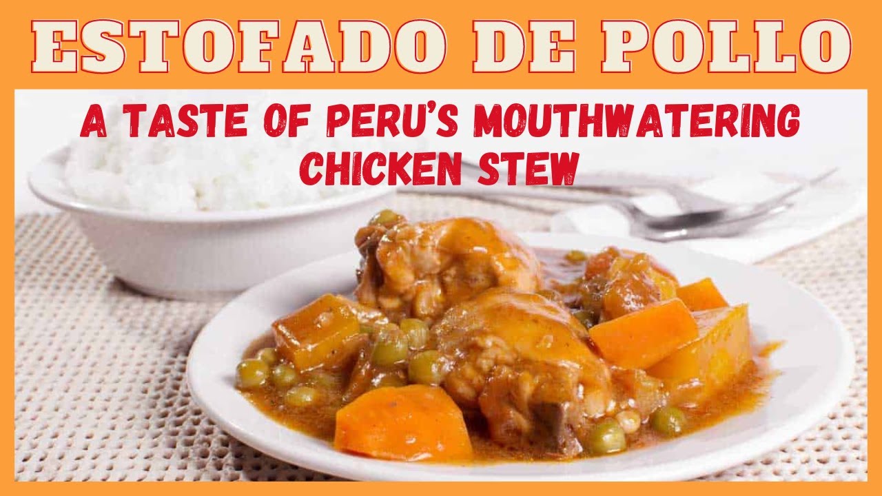 Estofado de Pollo: A Taste of Peru’s Mouthwatering Chicken Stew - YouTube