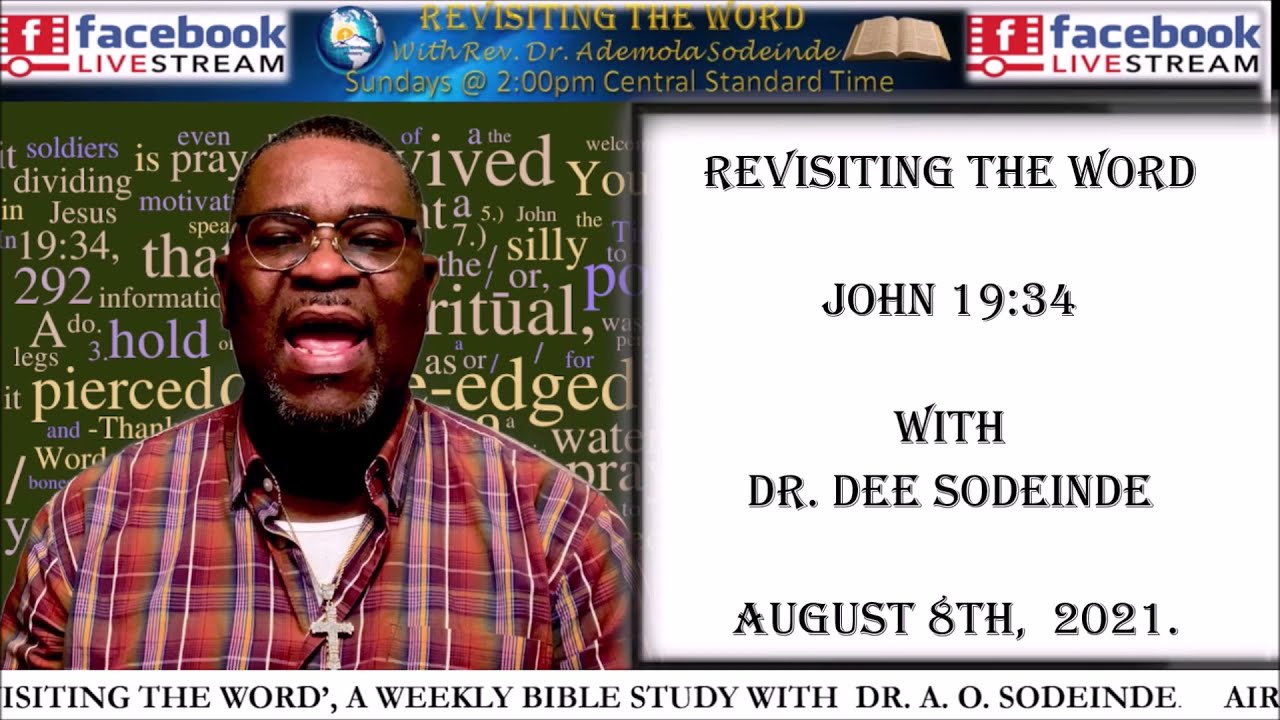 Revisiting The Word with Dr. Sodeinde, August 8TH, 2021- John 19:34 - YouTube
